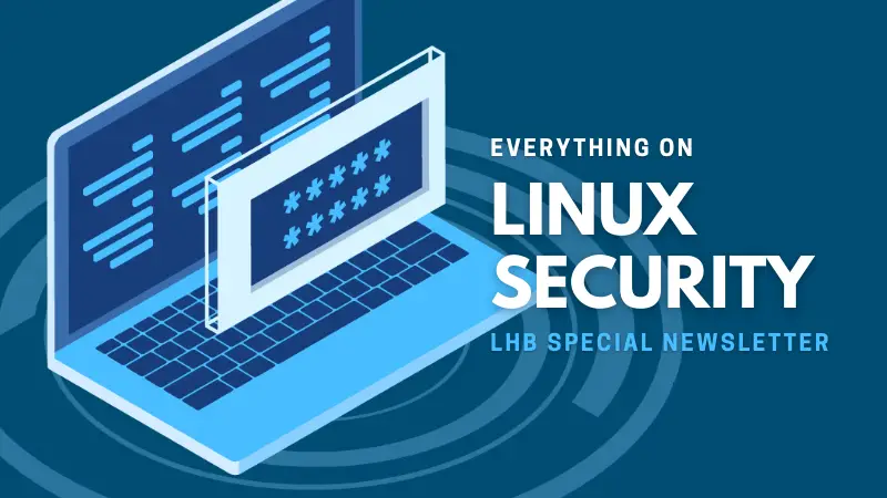 LHB Digest #21.04: All About Linux Server Security