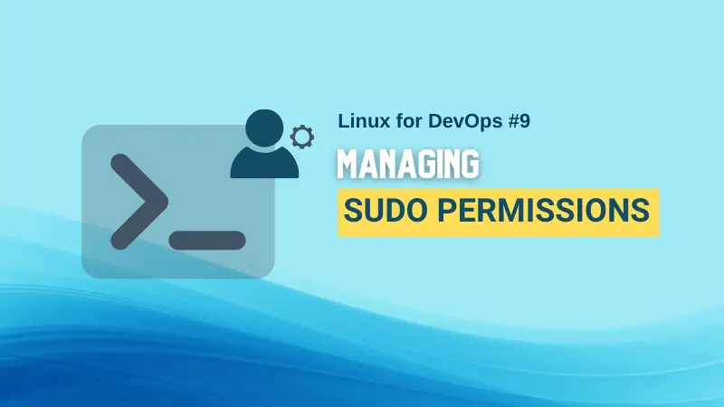 Chapter #9: Managing Sudo Permissions