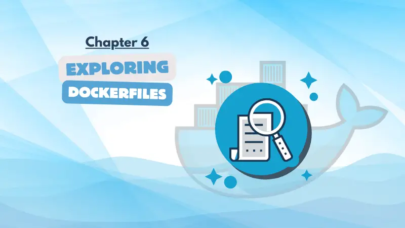 Chapter 6 Exploring Dockerfiles