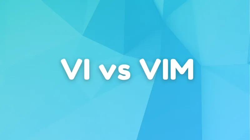 Vi vs Vim: What's the Difference? Vi vs Vim: What's the Difference?
