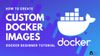 How to Create Custom Docker Image With Dockerfile [very Easy]