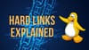 Hard Link in Linux: Everything Important You Need to Know