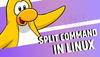 Split Command in Linux: 9 Useful Examples