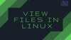 5 Commands to View the Content of a File in Linux Terminal