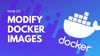 How to Modify Docker Images