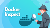 How to Use Docker Inspect Command