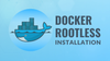 How to do a Rootless Docker Installation?