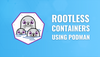 Getting Started With Rootless Container Using Podman