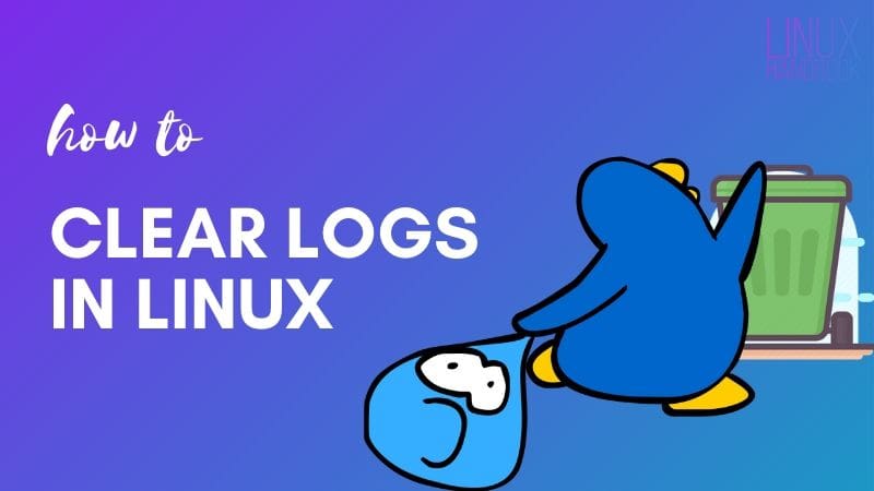 How to Clear Systemd Journal Logs in Linux