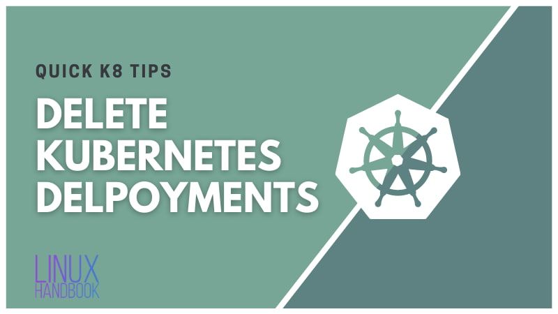 Kubectl Delete Deployment: Deleting Kubernetes Deployment