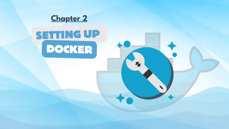 Chapter 2: Setting Up Your Docker Environment