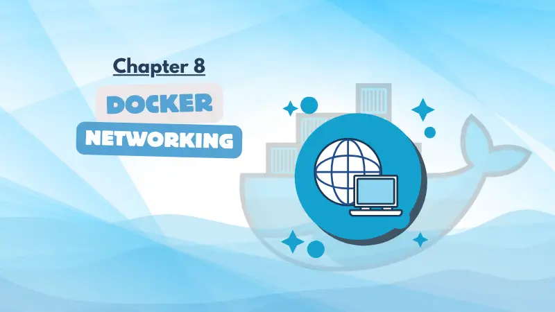 Chapter 8: Docker Networking