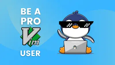 11 Pro Vim Tips to Get Better Editing Experience