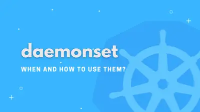 Kubernetes DaemonSet: What it is & How to Use it?