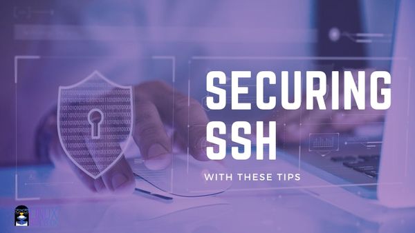 10 Actionable SSH Hardening Tips to Secure Your Linux Server 10 Actionable SSH Hardening Tips to Secure Your Linux Server