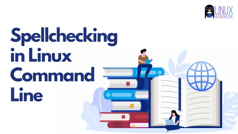3 Commands to Spellcheck in Linux Command Line