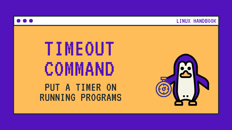 Put A Timer On Running Commands With Timeout Command In Linux