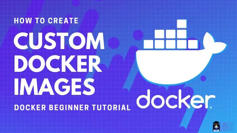 How to Create Custom Docker Image With Dockerfile [very Easy]