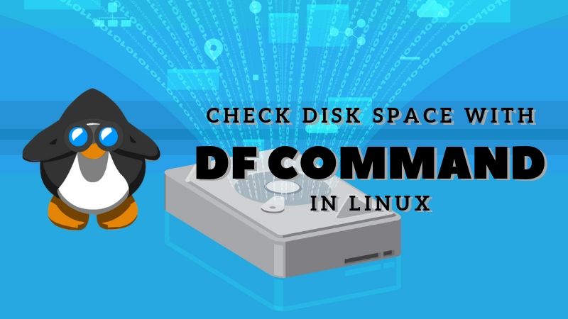 Check Linux Disk Space with df Command [Useful Examples]