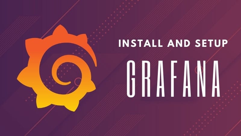 How To Install And Configure Grafana On Ubuntu Linux