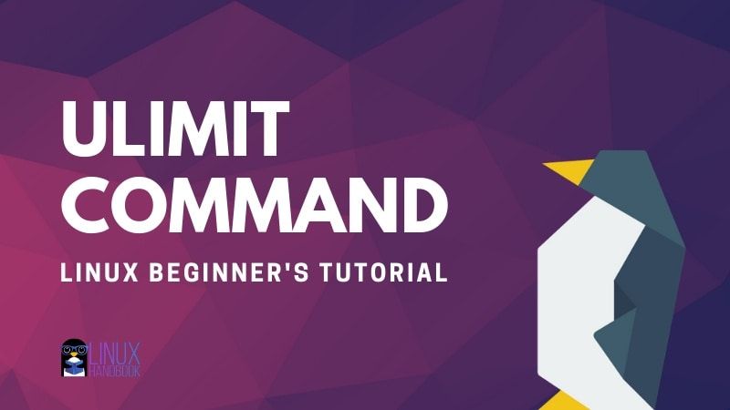 How to Use Ulimit Command in Linux [Control System Resource]