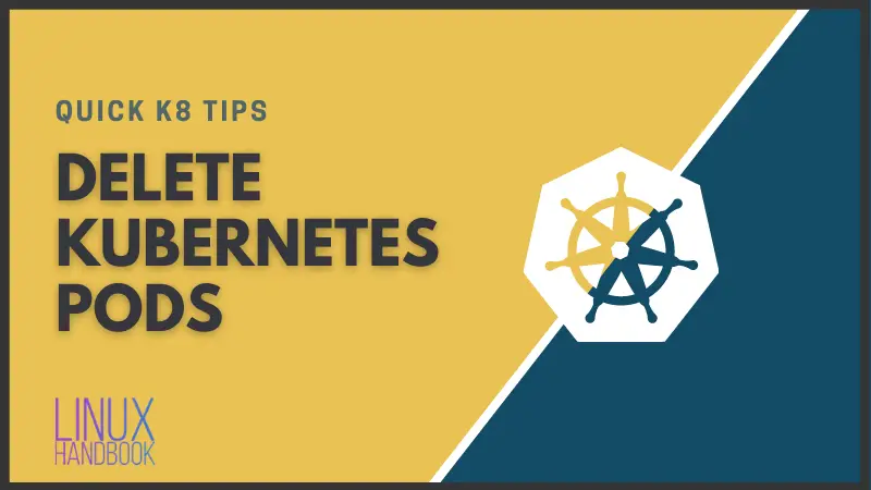 How to Delete Pods in Kubernetes with kubectl delete pod Command