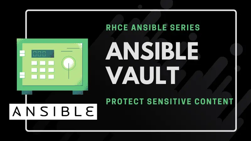 How to Use Ansible Vault to Encrypt Sensitive Data