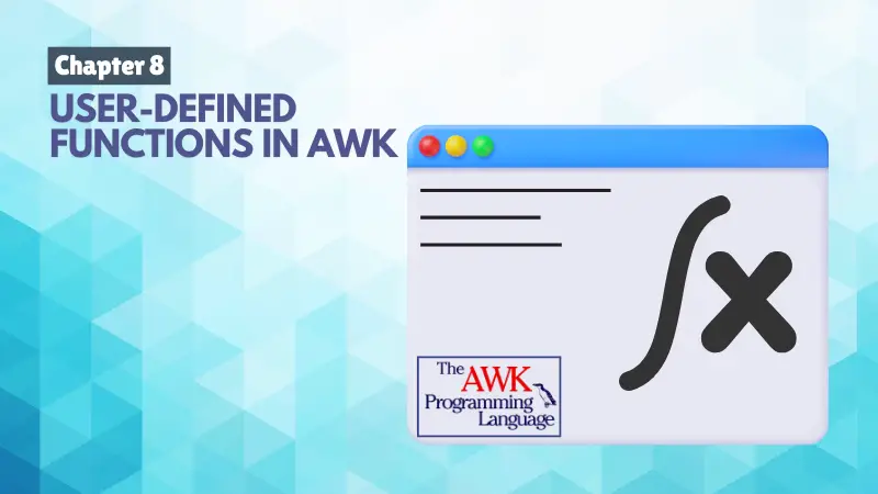 Chapter 8: User-Defined Functions in AWK